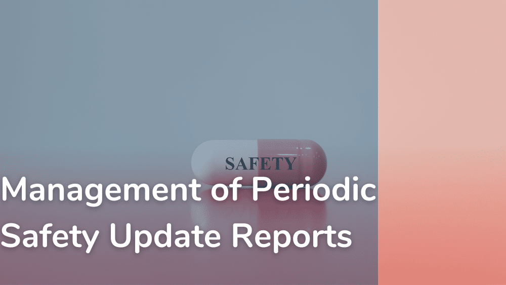 Management of Periodic Safety Update Reports (PSURs)