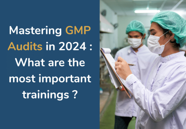 Mastering GMP Audits in 2024 : What are the most important trainings ...